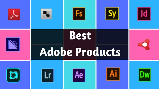 Best Adobe Products To Meet All Your Creative Needs