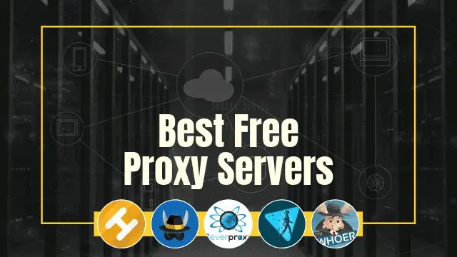 15 Best Proxy Servers To Hide Your Location and Identity From Hackers