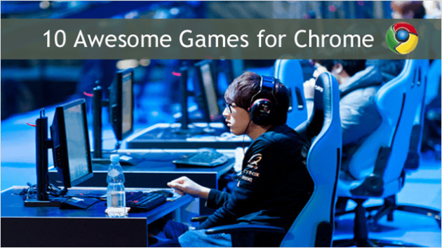 The Top 10 Games for Chrome You Should Check Out Today