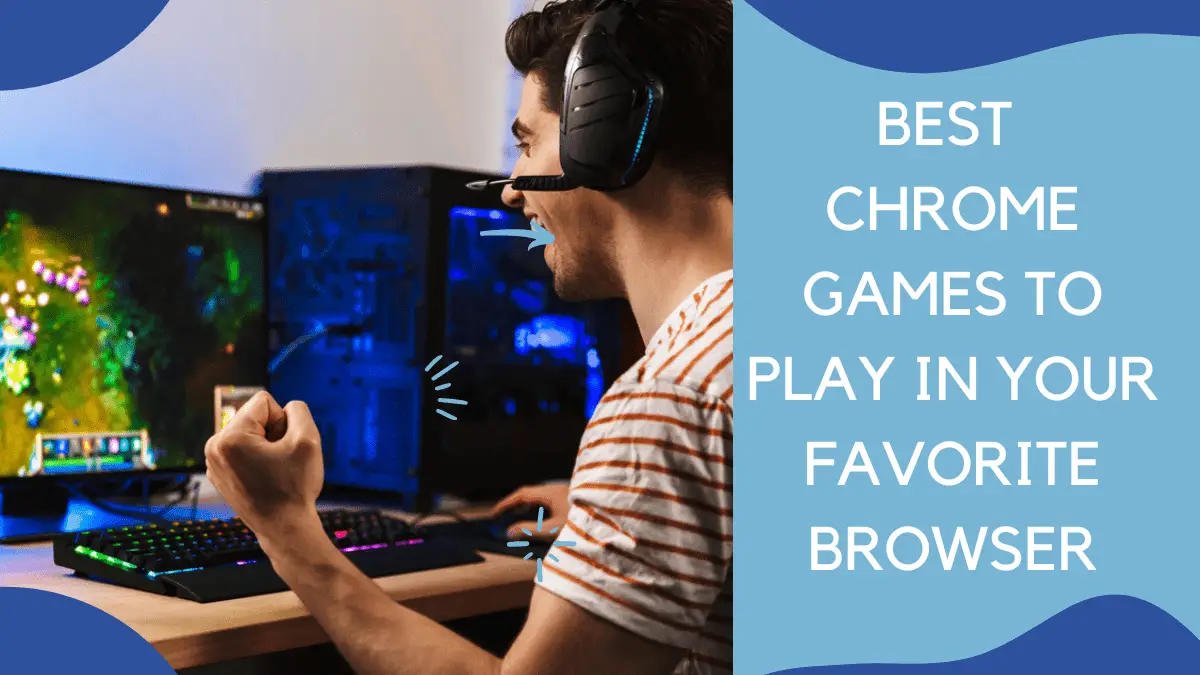 25 Chrome Games That You Can Play In Your Favorite Browser