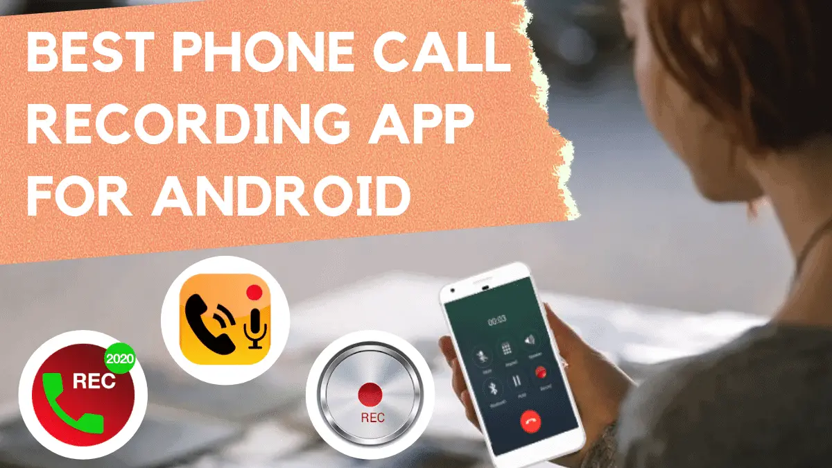 18 Best Phone Call Recording Apps For Android Users