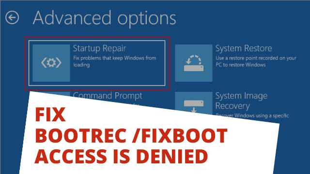 Fix Bootrec /Fixboot Access is Denied Error in Windows 10