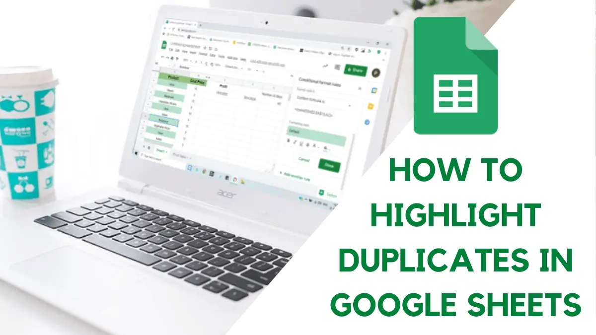 How To Highlight Duplicates In Google Sheets
