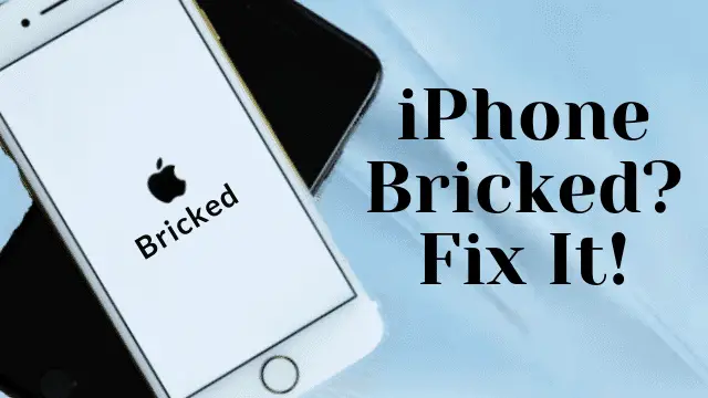 iPhone Bricked? Check All Possible Solutions To Get It Working