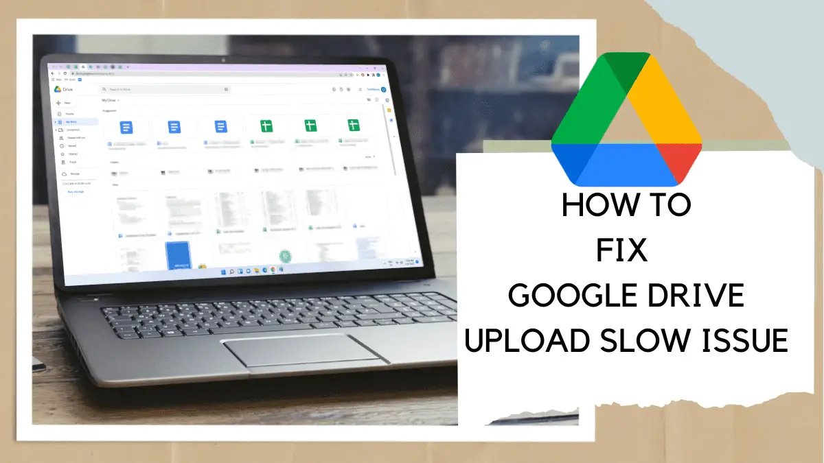 13 Solutions To Fix Google Drive Upload Slow Issue