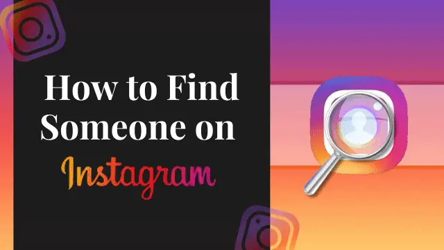 The Complete Guide On How To Find Someone On Instagram
