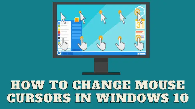 How To Change Mouse Cursors Or Pointers In Windows 10