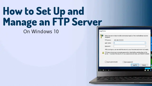 How To Setup FTP Server On Windows 10 And Manage It