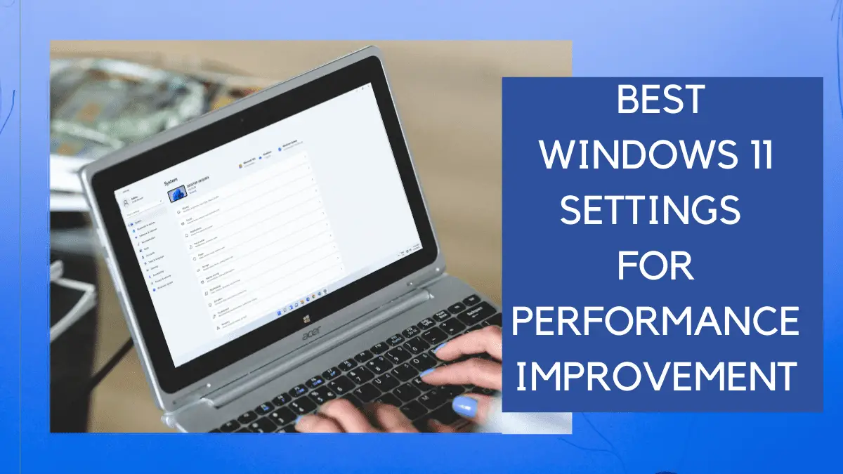 Best Windows 11 Settings For Performance Improvement