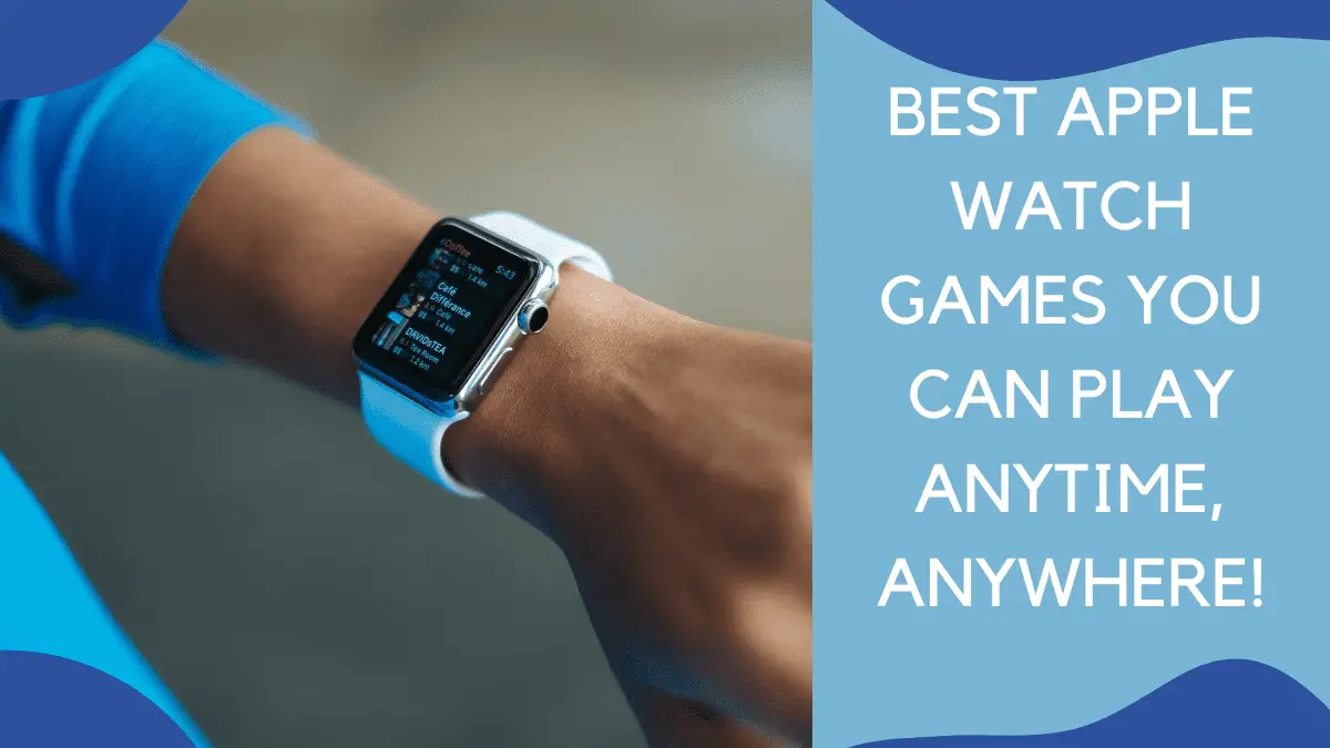 20 Best Apple Watch Games You can Play Anytime, Anywhere!