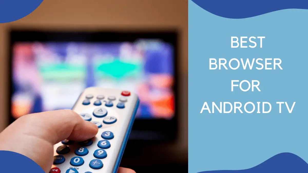 15 Best Browser For Android TV