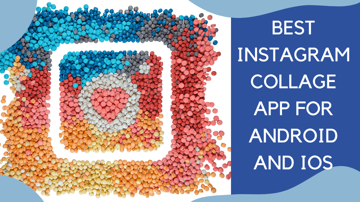 15 Best Instagram Collage App For Android And iOS Users