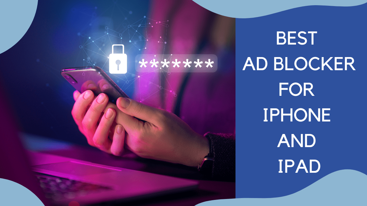9 Best Ad Blocker For iPhone And iPad