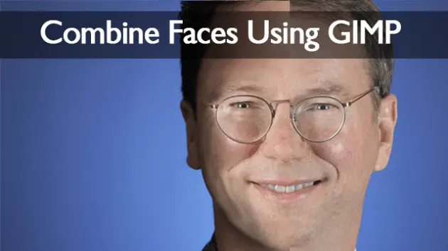 An Easy to Follow Tutorial to Swap/Combine Faces in GIMP