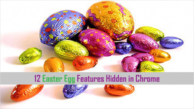 12 Awesome Easter Egg Features Hidden in Google Chrome