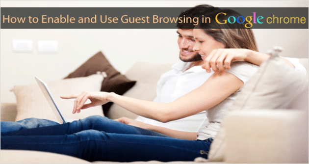 How to Enable and Use Guest Browsing in Google Chrome