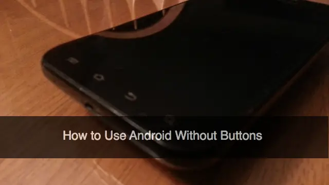 Go Button Free: A Guide To Using Your Android Device Without Buttons
