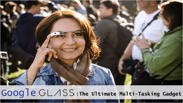 10 Amazing Uses For Google Glass To Improve Daily Life in Unique Ways