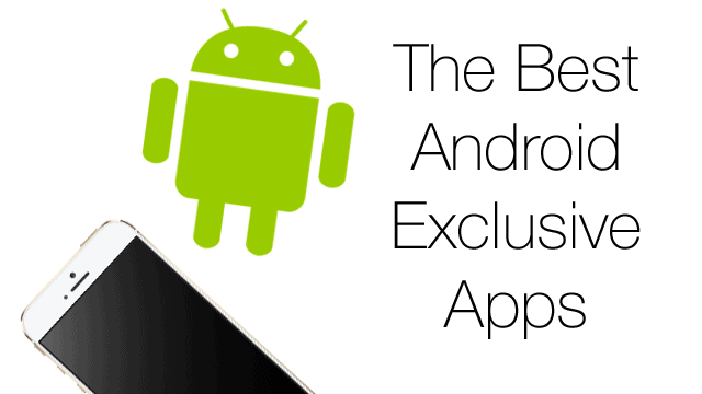 7 Awesome Apps Available Only on Android