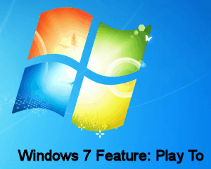 How To Use Windows 7 Play To Feature To Stream Media Across Devices