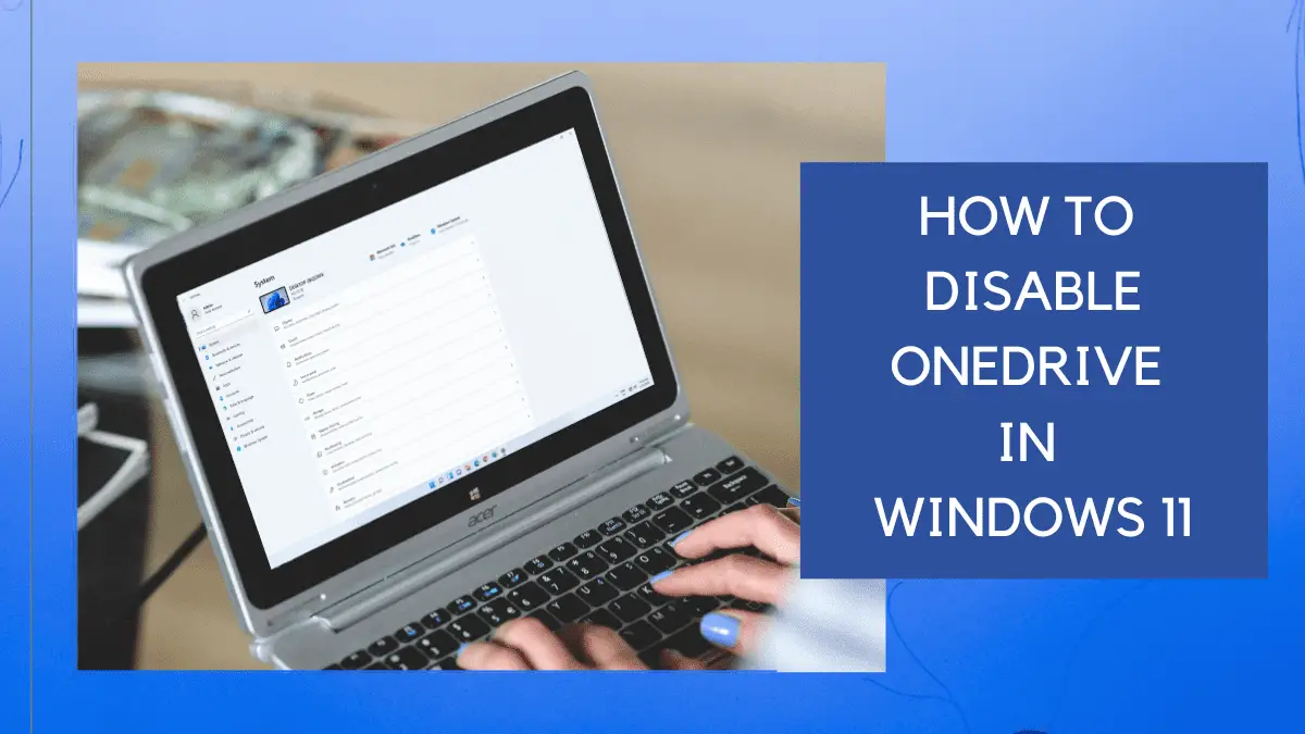 How To Disable OneDrive In Windows 11
